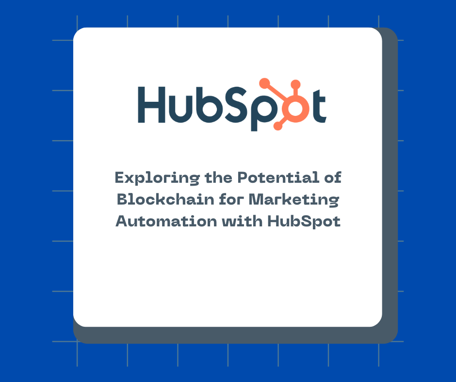 Exploring The Potential Of Blockchain For Marketing Automation With Hubspot